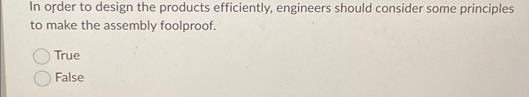 Solved In order to design the products efficiently, | Chegg.com