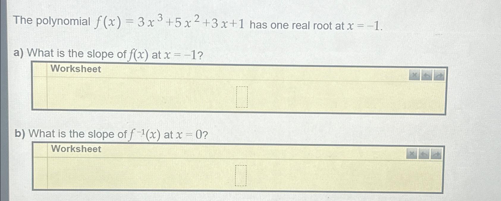 Solved The polynomial f(x)=3x3+5x2+3x+1 ﻿has one real root | Chegg.com