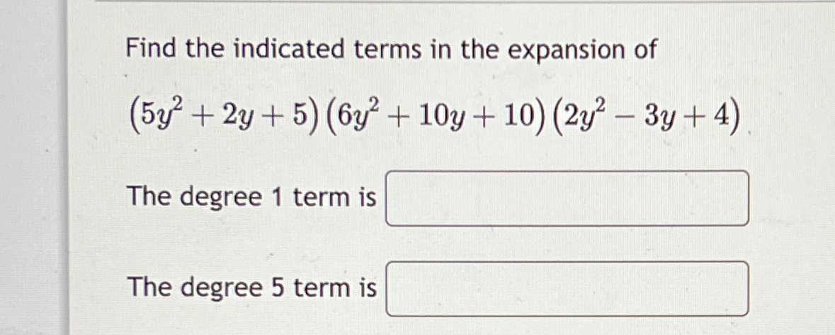 Solved Find the indicated terms in the expansion | Chegg.com