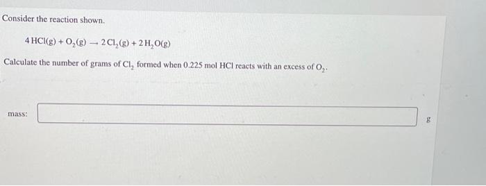 Solved Consider the reaction shown. 4HCl(g)+O2( g)→2Cl2( | Chegg.com