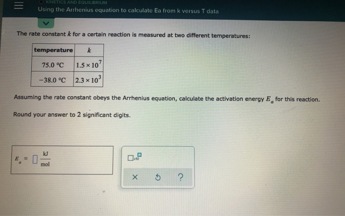 Solved = KINETICS AND EQUILIBRIUM Using the Arrhenius | Chegg.com