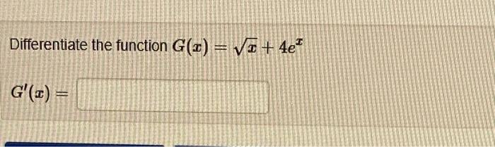 Solved Differentiate the function G(x)=x+4ex G′(x)= | Chegg.com
