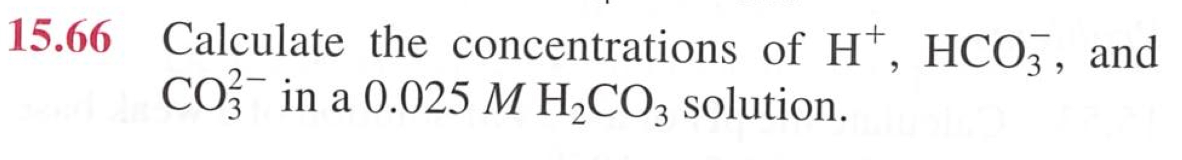 Solved 15.66 ﻿Calculate the concentrations of H+,HCO3-, ﻿and | Chegg.com