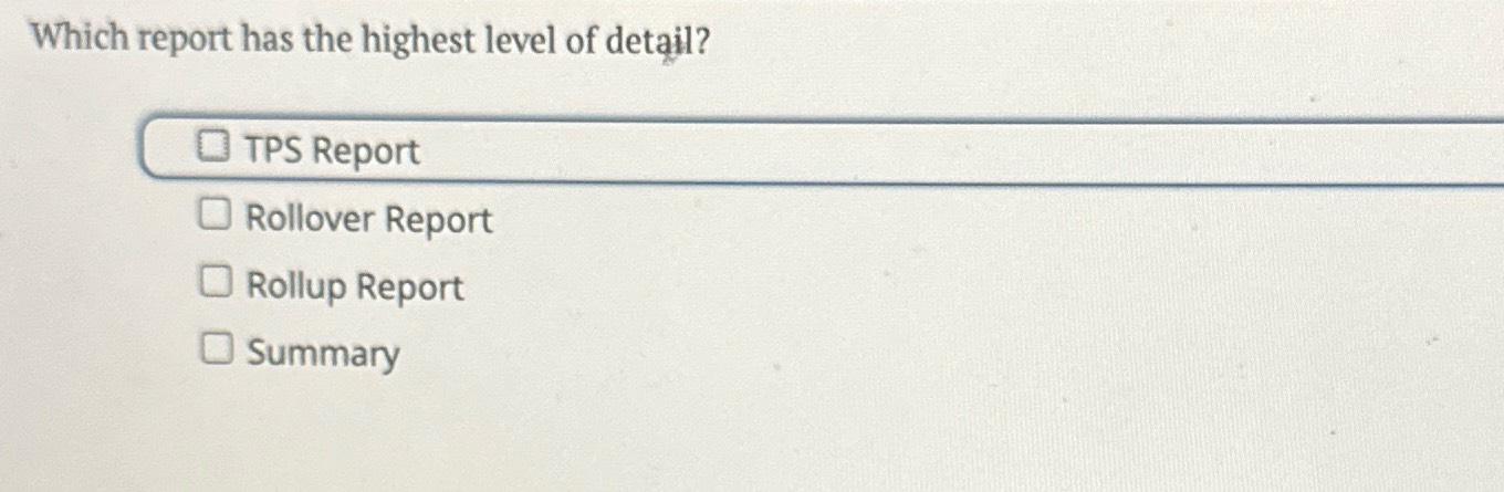 Solved Which report has the highest level of detail?TPS | Chegg.com