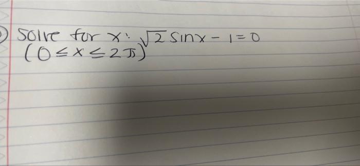 Solved 2 Solve for X: 2 sinx-1=0 (O EX21) | Chegg.com