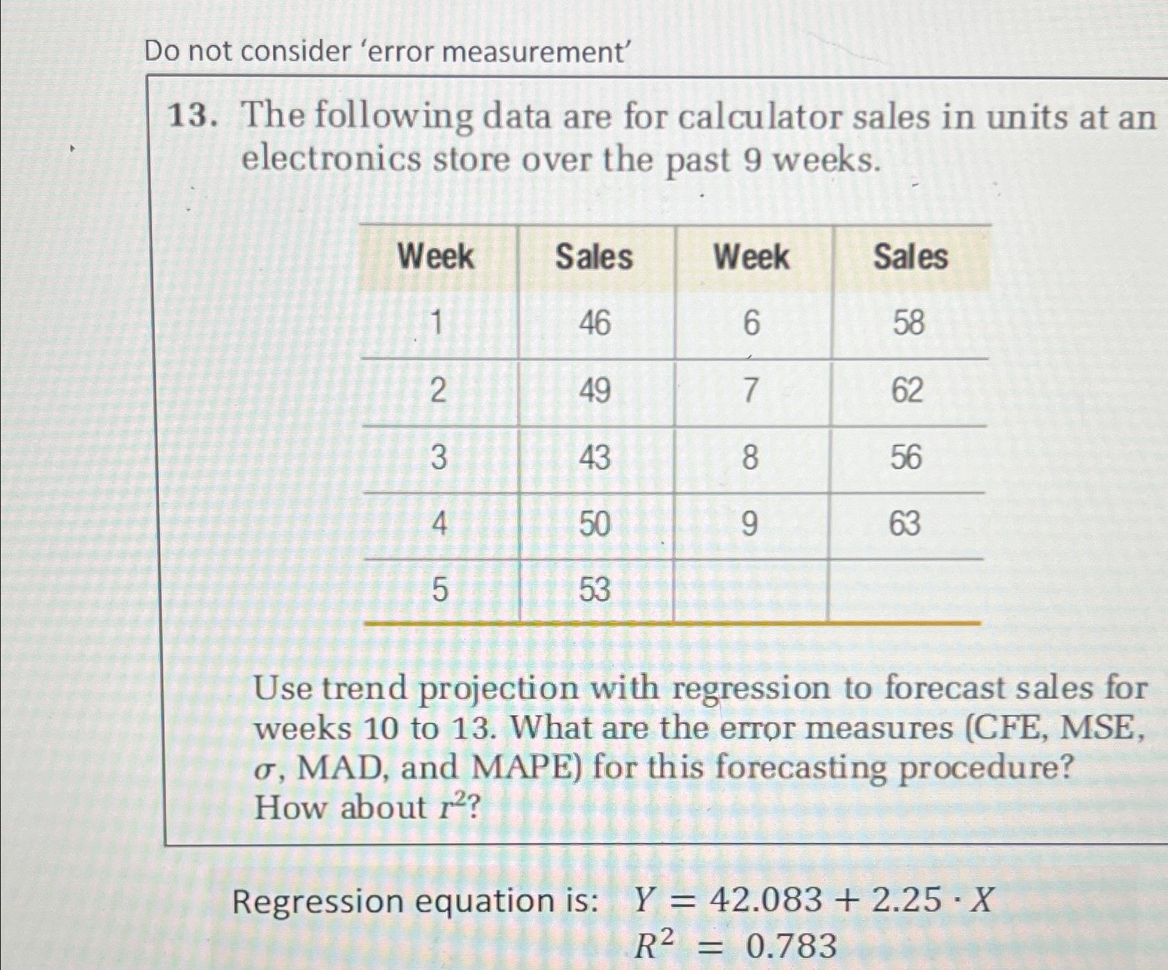 Solved Do not consider 'error measurement'13. ﻿The following | Chegg.com