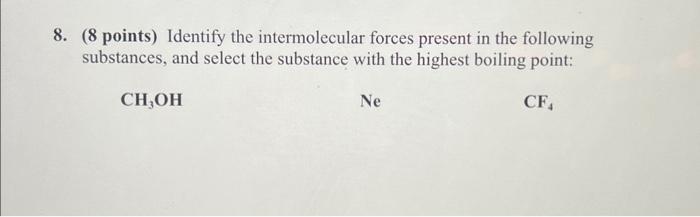 Solved 8. (8 points) Identify the intermolecular forces | Chegg.com