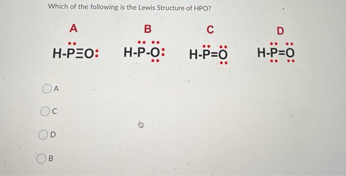 Solved Which of the following is the Lewis Structure of HPO? | Chegg.com