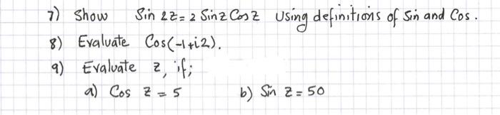 Solved 7) Show sin2z=2SinzCosz using definitions of sin and | Chegg.com