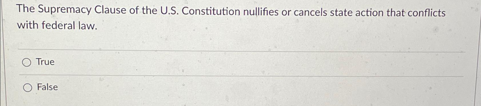 Solved The Supremacy Clause of the U.S. ﻿Constitution | Chegg.com