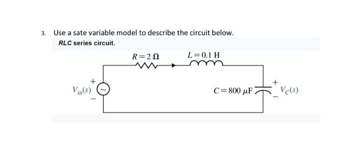 [Solved]: 3. Use a sate variable model to describe the circ