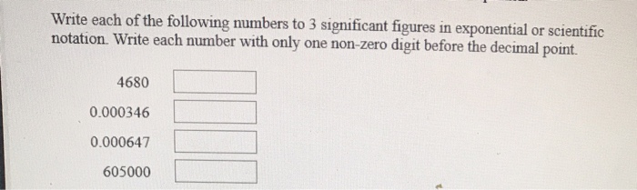 Solved Write each of the following numbers to 3 significant | Chegg.com