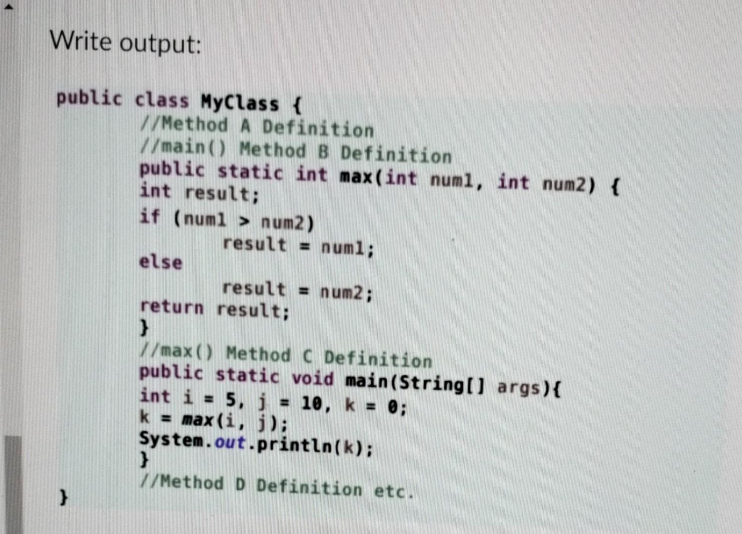 Solved Write output: public class MyClass { //Method A | Chegg.com