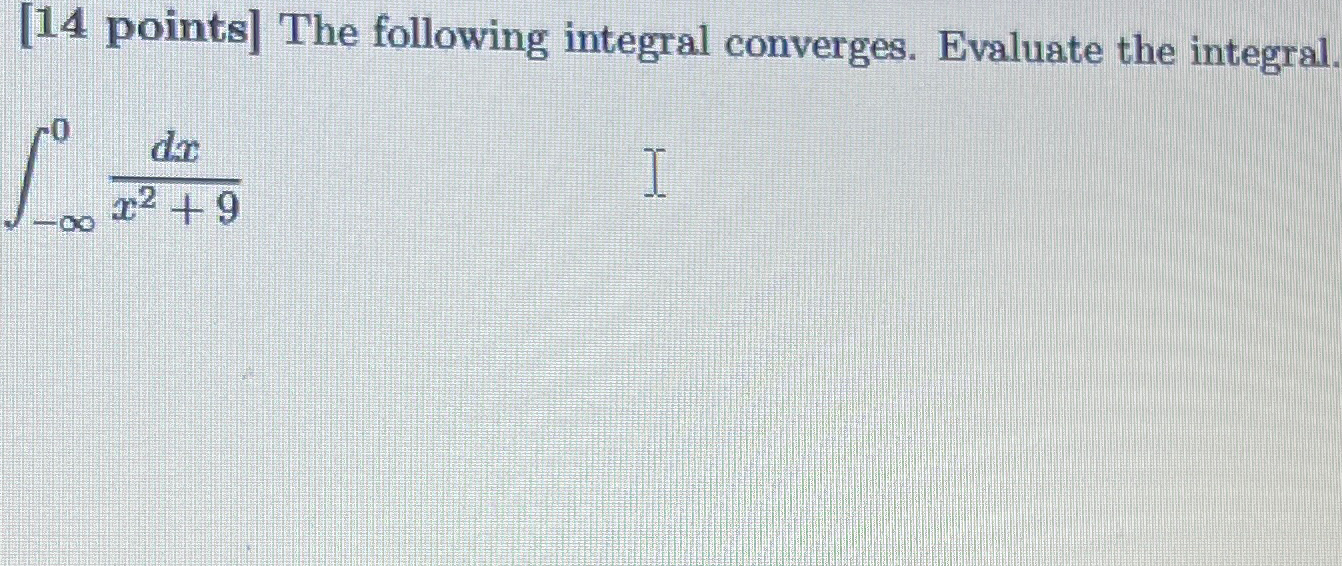 Solved [14 ﻿points] ﻿The following integral converges. | Chegg.com