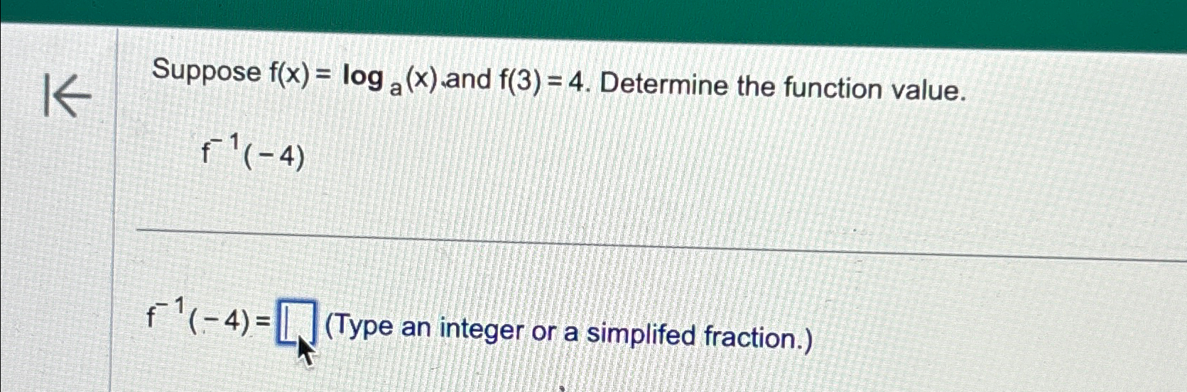 Solved Suppose f(x)=loga(x). ﻿and f(3)=4. ﻿Determine the | Chegg.com
