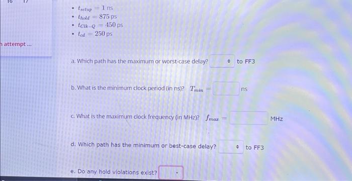 - tsctup =1 ns - thod =875 ps - tClk−Q=450 ps - tod | Chegg.com