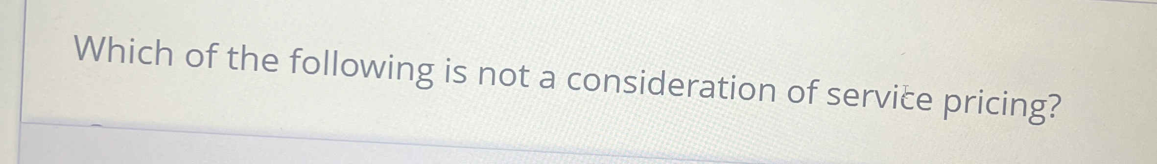 Solved Which of the following is not a consideration of | Chegg.com