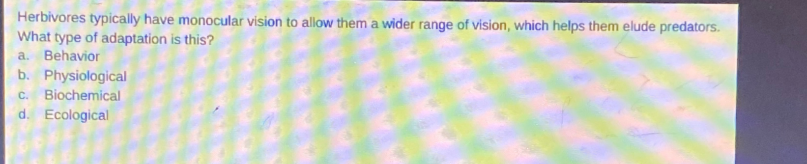 Solved Herbivores typically have monocular vision to allow | Chegg.com
