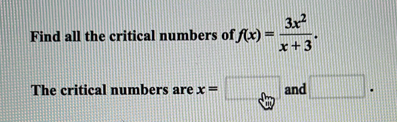 Solved Find all the critical numbers of f(x)=3x2x+3The | Chegg.com