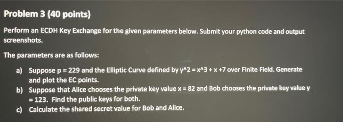 Solved Problem 3 (40 points) Perform an ECDH Key Exchange | Chegg.com