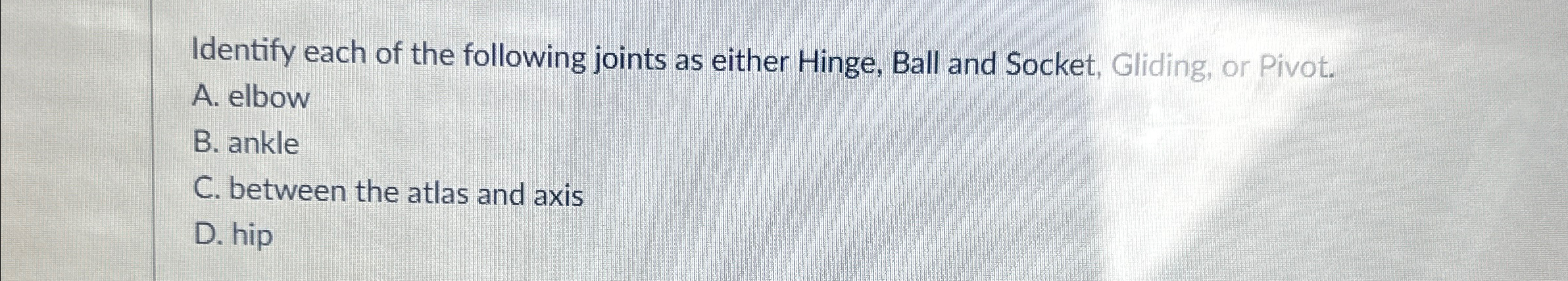 Solved Identify each of the following joints as either | Chegg.com