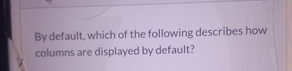 Solved By default, which of the following describes how | Chegg.com