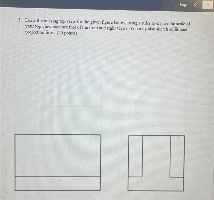Solved 3. Draw the missing top view for the given figure | Chegg.com