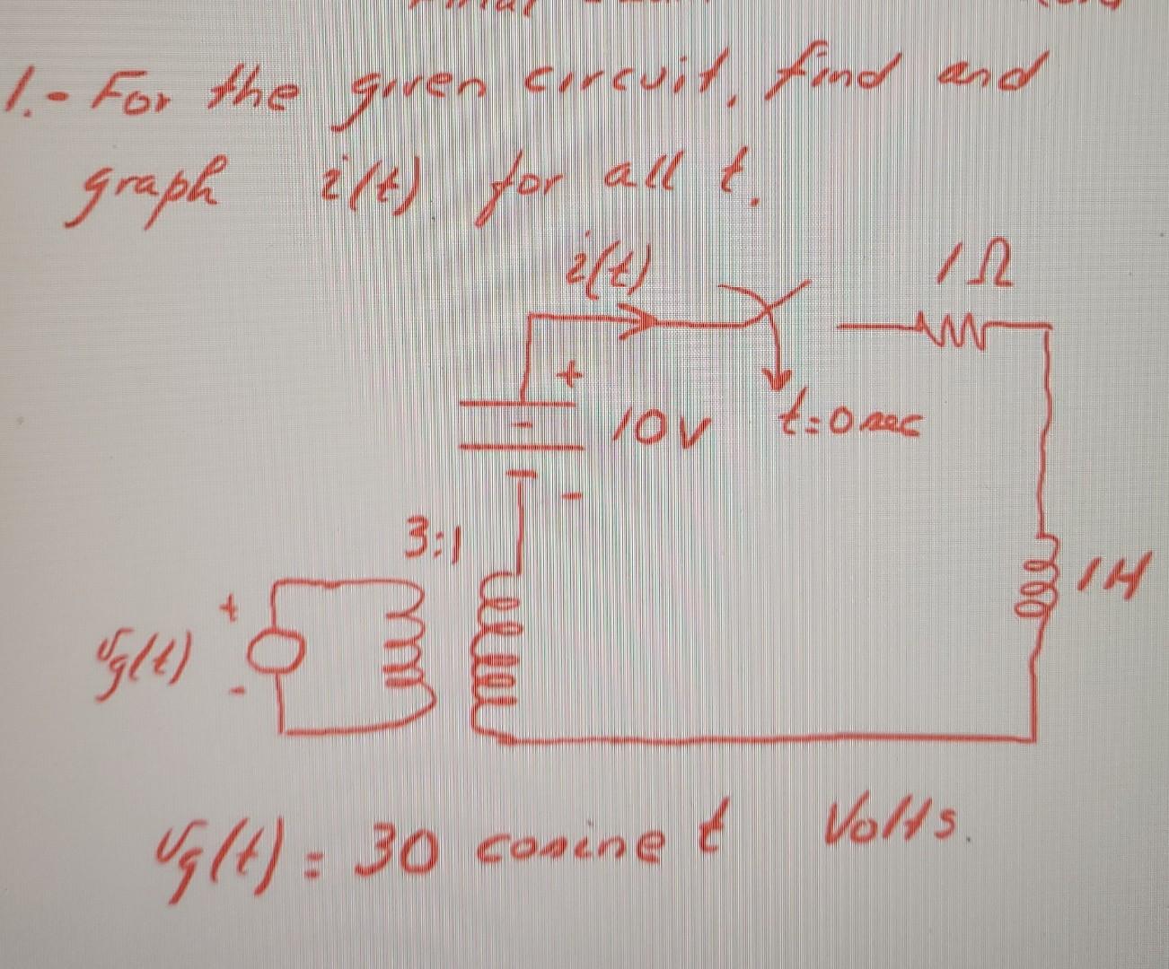 Solved 1.- For the given circuit, find and graph 2/4) for | Chegg.com