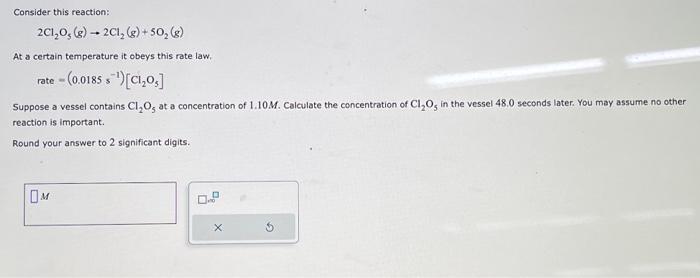 Solved Consider this reaction: 2Cl2O5( g)→2Cl2( g)+5O2( g) | Chegg.com