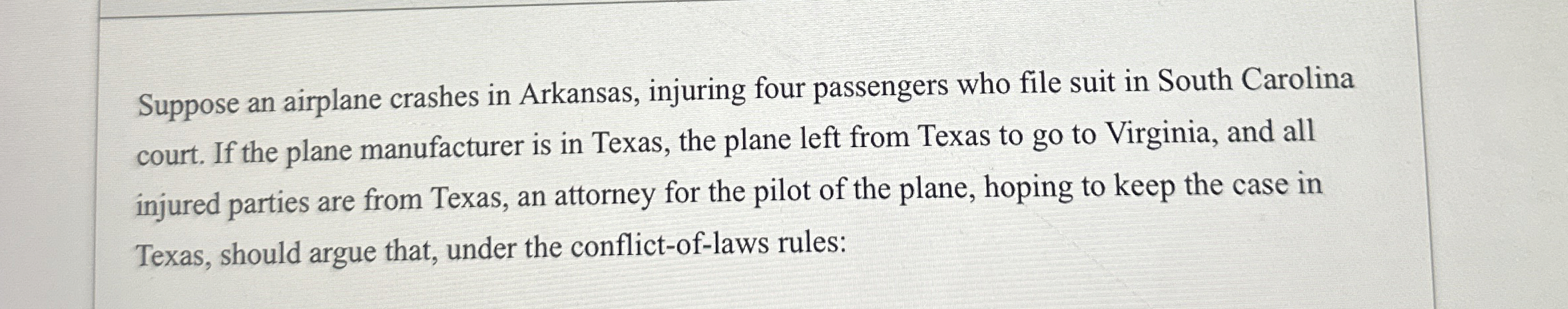 Solved Suppose an airplane crashes in Arkansas, injuring | Chegg.com