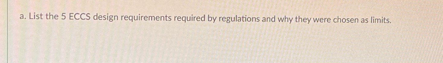 Solved a. ﻿List the 5 ﻿ECCS design requirements required by | Chegg.com
