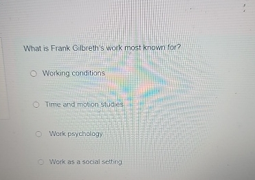 Solved What is Frank Gilbreth's work most known for?Working | Chegg.com