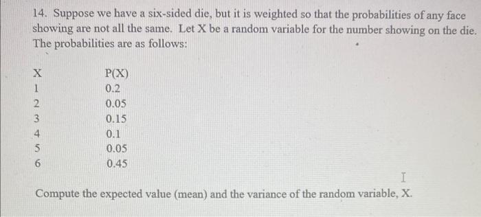 Solved 14. Suppose we have a six-sided die, but it is | Chegg.com