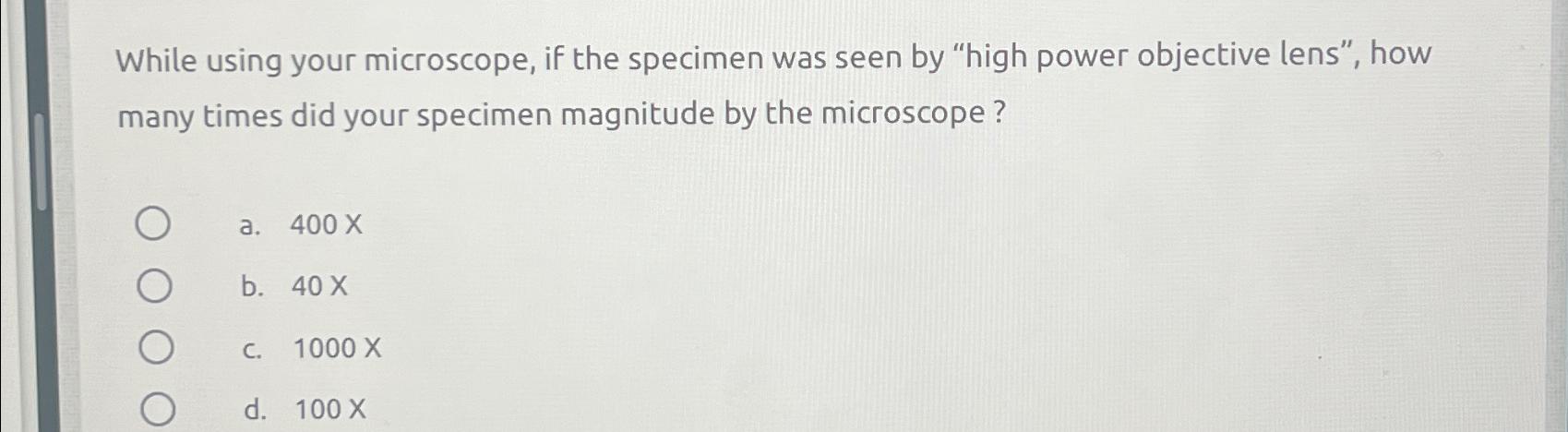 Solved While using your microscope, if the specimen was seen | Chegg.com