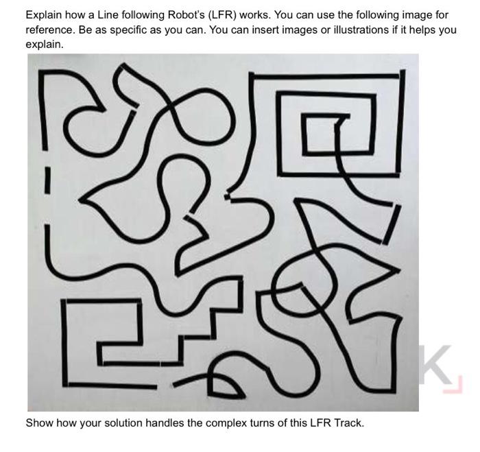 Solved Explain how a Line following Robot's (LFR) works. You | Chegg.com