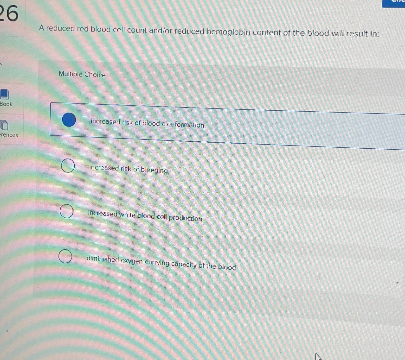 Solved A reduced red blood cell count and/or reduced | Chegg.com