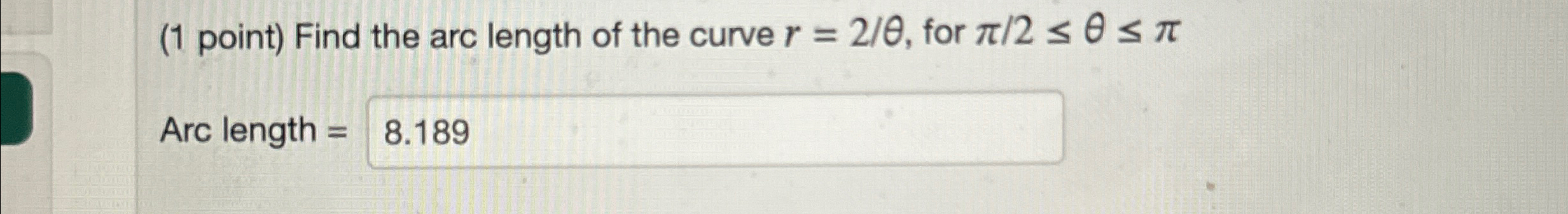 Solved (1 ﻿point) ﻿Find the arc length of the curve r=2θ, | Chegg.com