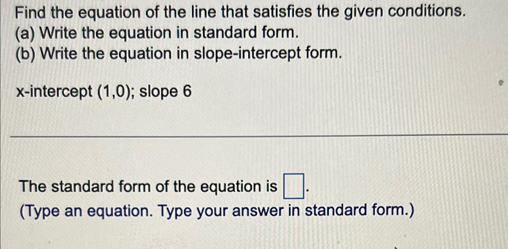 Solved Find the equation of the line that satisfies the | Chegg.com