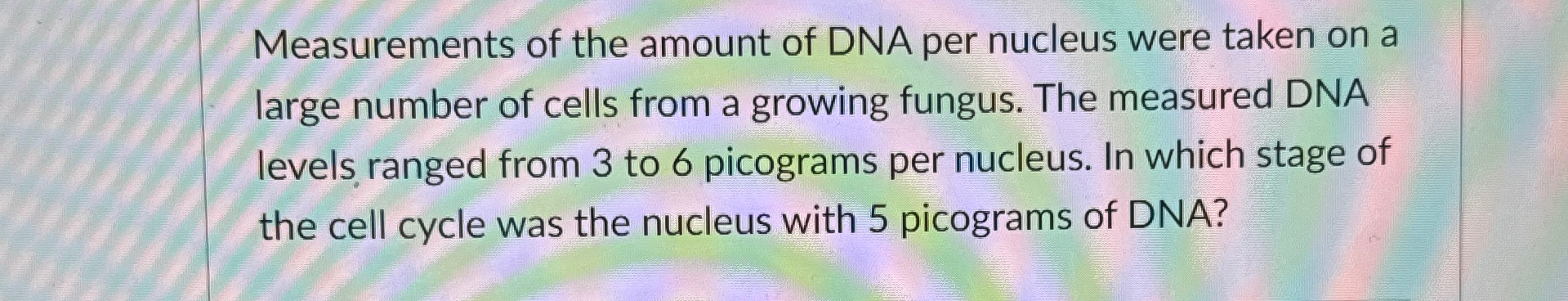 Solved Measurements of the amount of DNA per nucleus were | Chegg.com