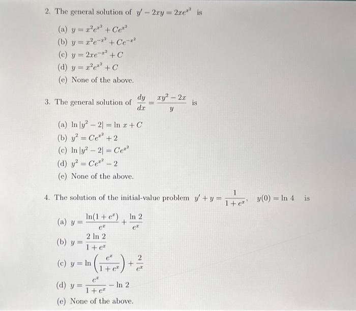 Solved 2. The general solution of y′−2xy=2xex2 is (a) | Chegg.com
