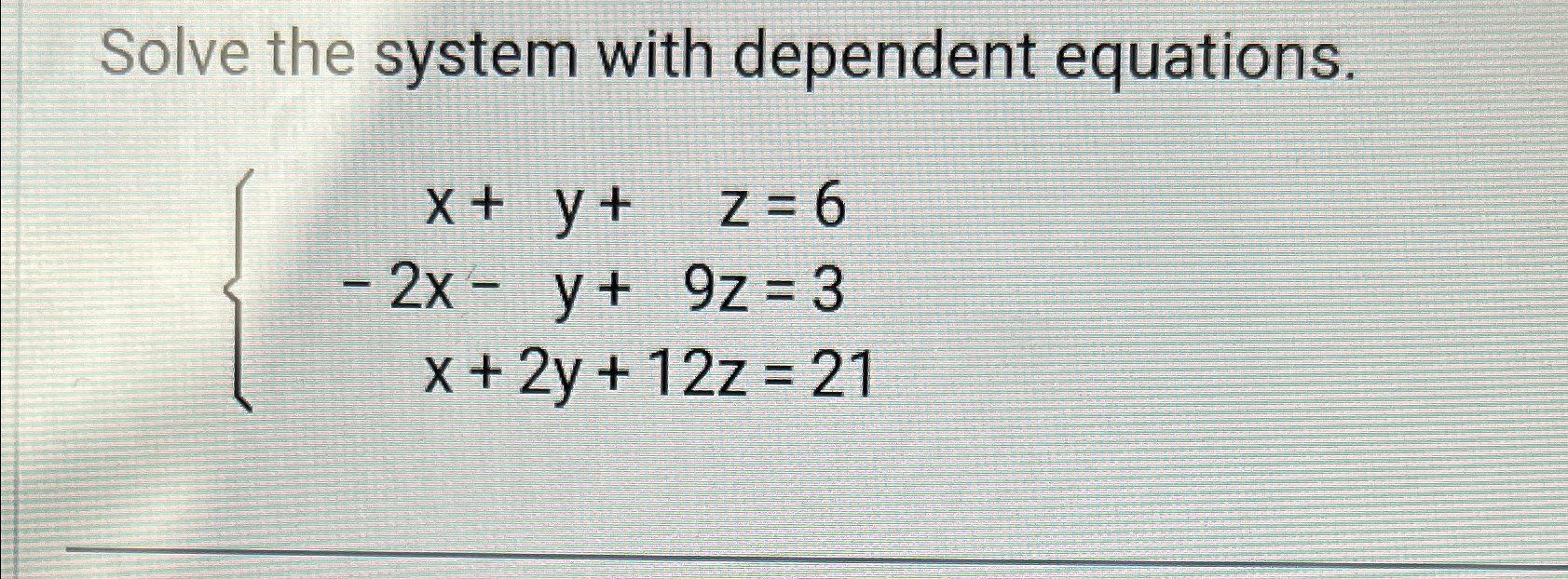 Solved Solve the system with dependent | Chegg.com