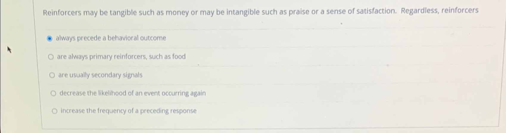 Solved Reinforcers may be tangible such as money or may be | Chegg.com
