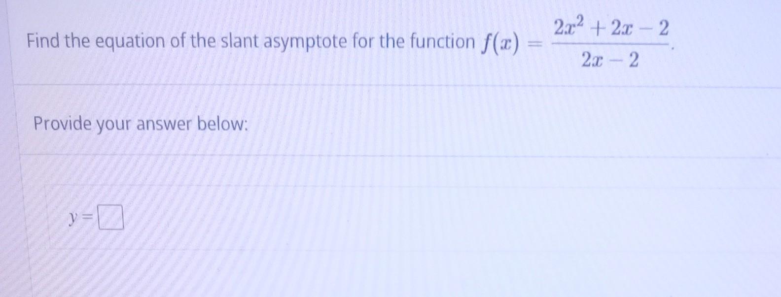 Solved Find the equation of the slant asymptote for the | Chegg.com