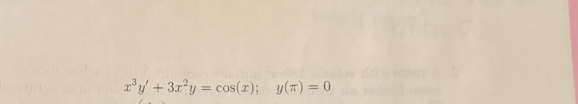 Solved x3y'+3x2y=cos(x);,y(π)=0FInd thesoution the | Chegg.com