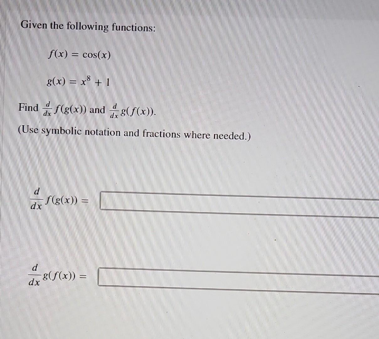 Solved Given the following functions: f(x)=cos(x)g(x)=x8+1 | Chegg.com
