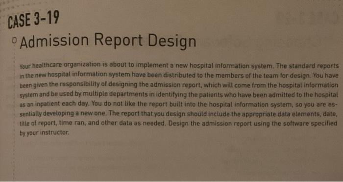 CASE 3-19 o Admission Report Design Your healthcare | Chegg.com