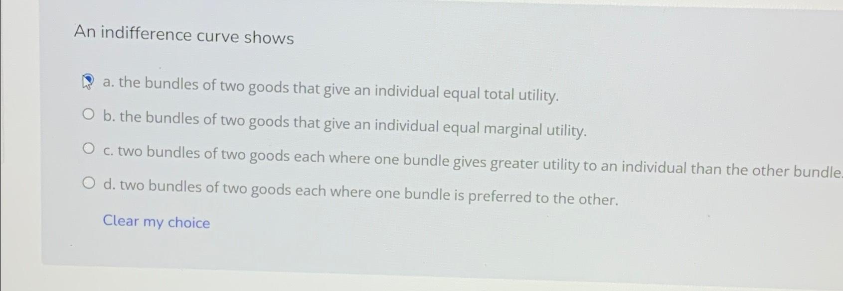 Solved An indifference curve showsa. ﻿the bundles of two | Chegg.com