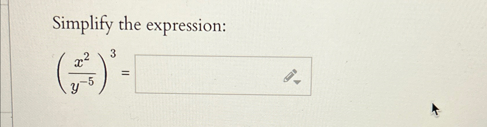 Solved Simplify the expression:(x2y-5)3= | Chegg.com