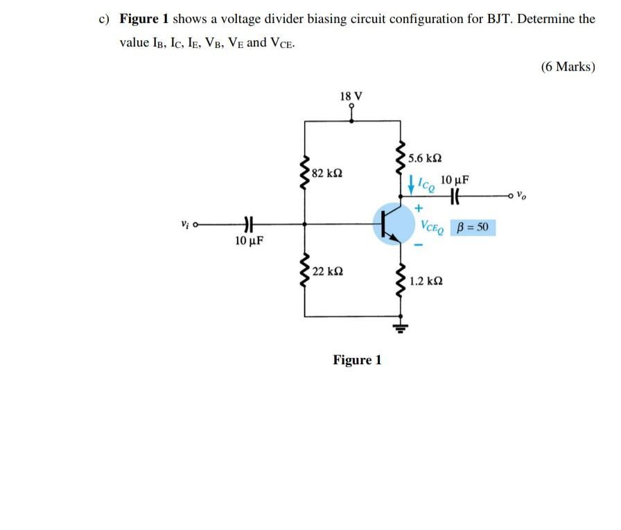 Solved c) Figure 1 shows a voltage divider biasing circuit | Chegg.com