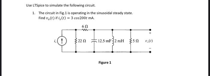 Solved Use LTSpice to simulate the following circuit. 1. The | Chegg.com